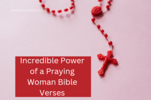 Incredible Power of a Praying Woman Bible Verses (5) – Woman's Lane